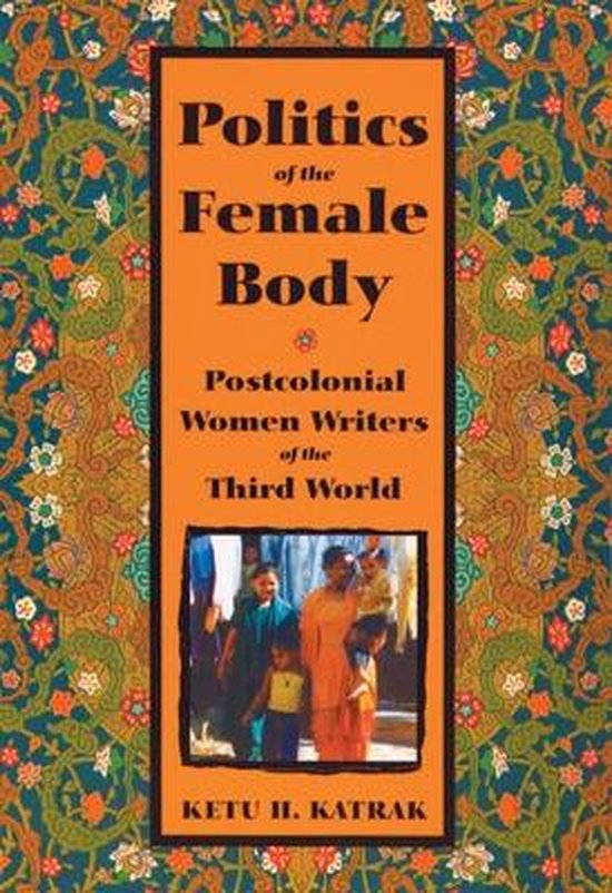 Politics of the Female Body | 9780813537153 | Katrak, Ketu | Boeken ...