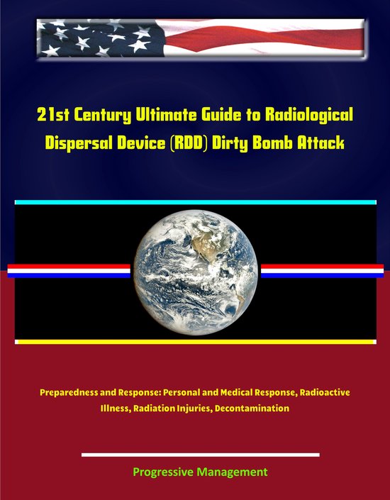 21st Century Ultimate Guide to Radiological Dispersal Device (RDD ...