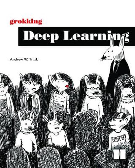 Grokking Deep Learning | 9781617293702 | Andrew W Trask | Boeken | bol.com