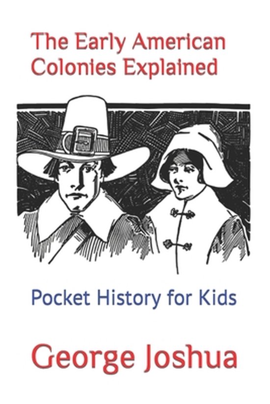Pocket History for Kids-The Early American Colonies Explained, George ...