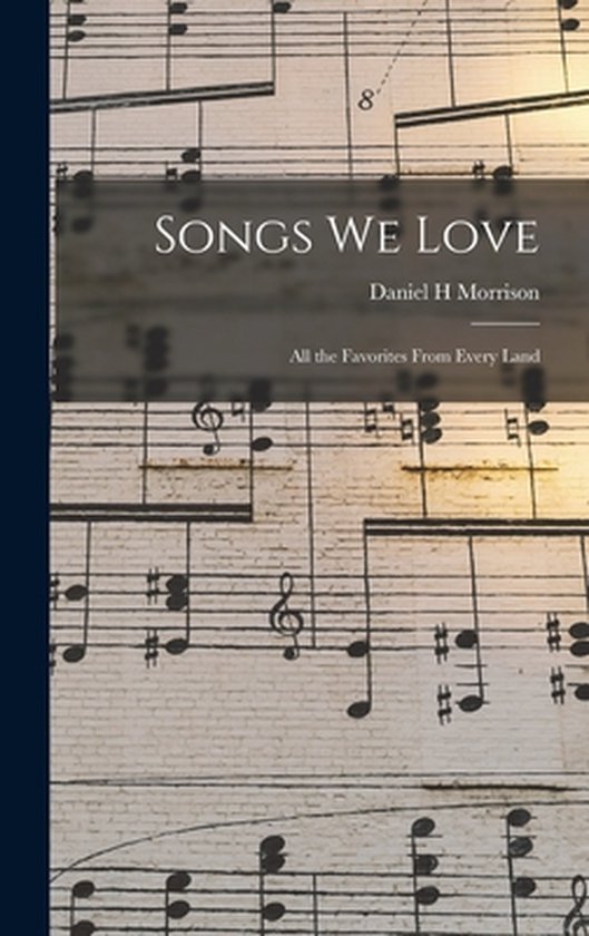 Songs We Love, Daniel H Morrison | 9781013659768 | Boeken | bol.com