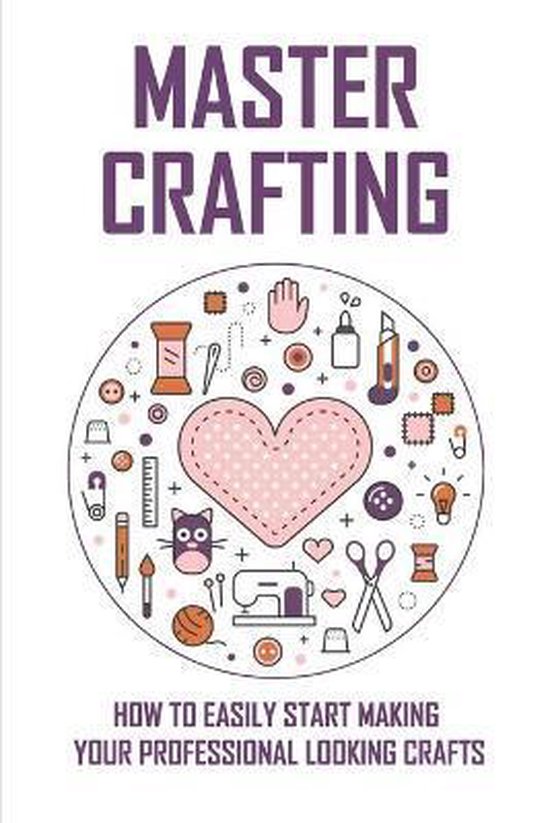 Master Crafting: How To Easily Start Making Your Professional Looking ...
