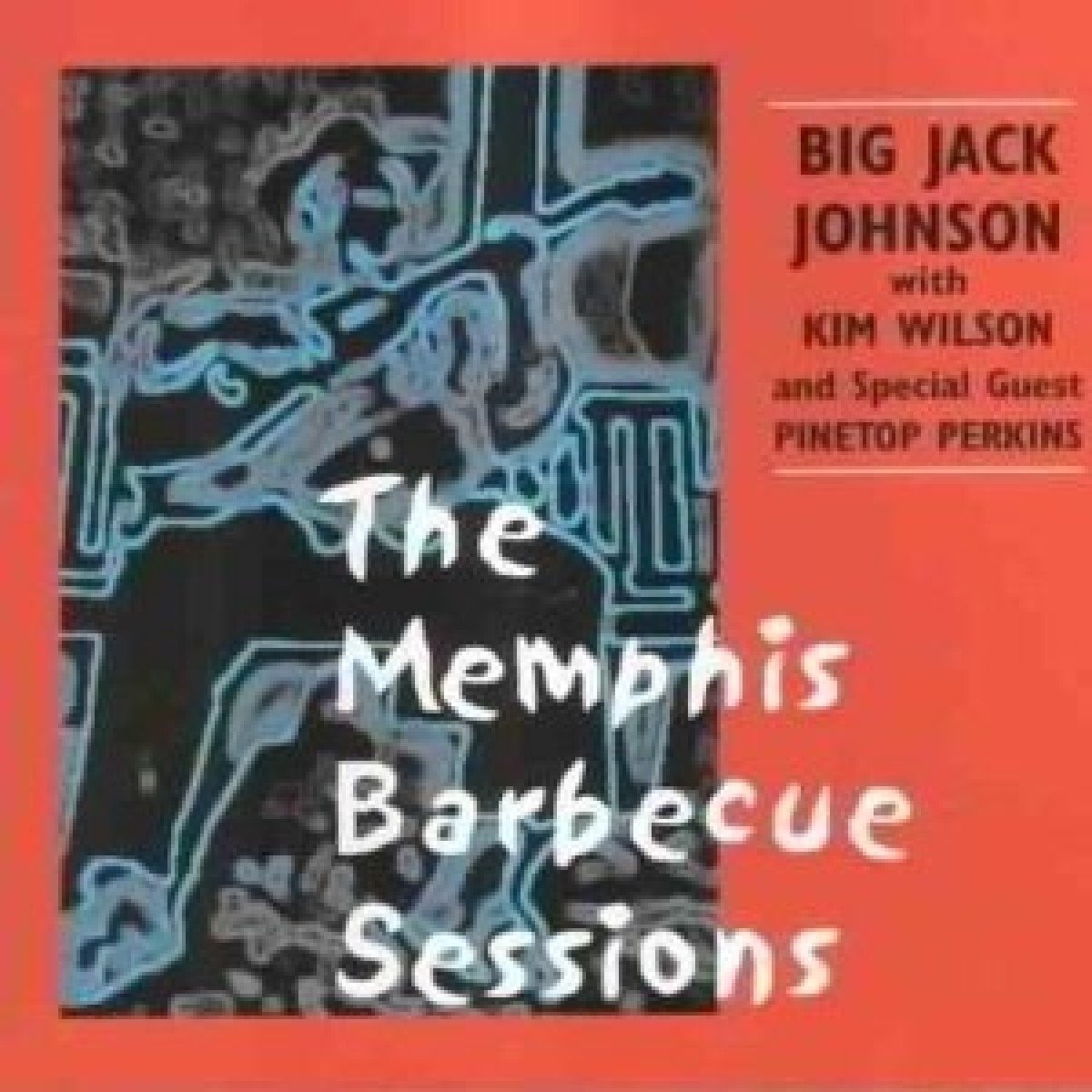 Big Jack Johnson & Kim Wilson - Memphis Barbecue Sessions (CD), Big ...