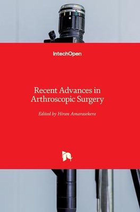 Recent Advances in Arthroscopic Surgery | 9781789842258 | Boeken | bol