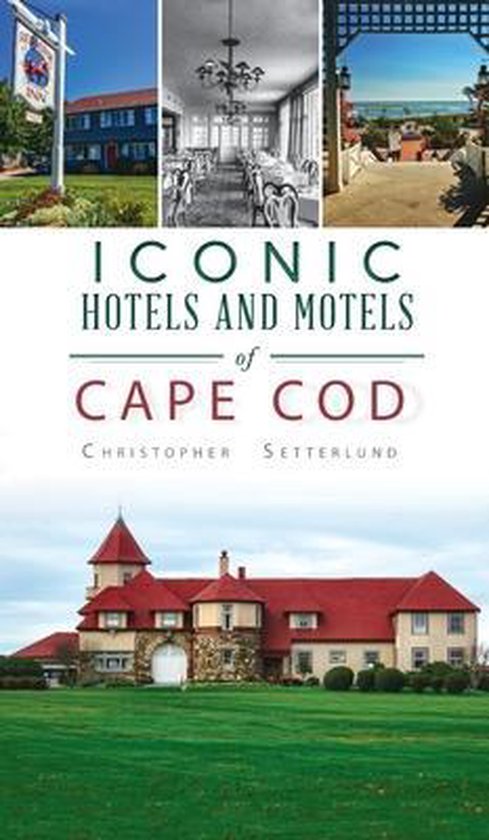 Landmarks- Iconic Hotels and Resorts of Cape Cod, Christopher ...