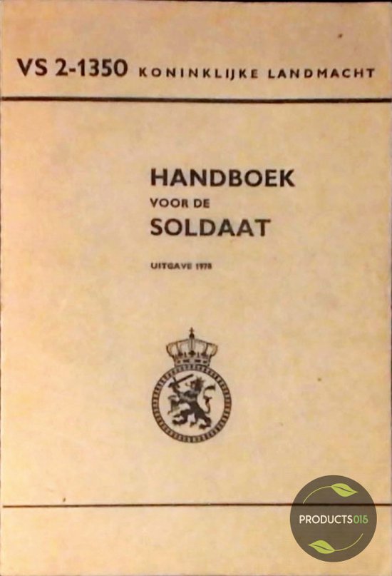 Handboek voor de soldaat : VS 2-1350 Koninklijk landmacht 1978 ...
