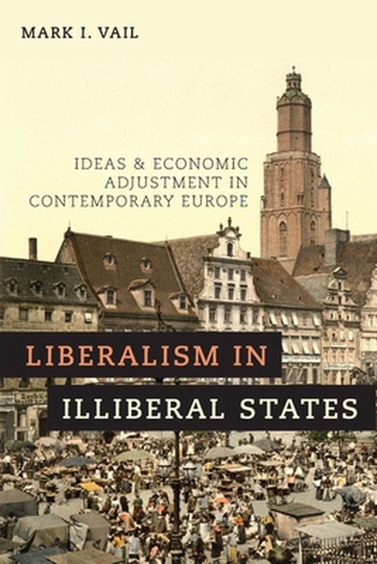 Liberalism in Illiberal States | 9780190683993 | Mark I. Vail | Boeken ...