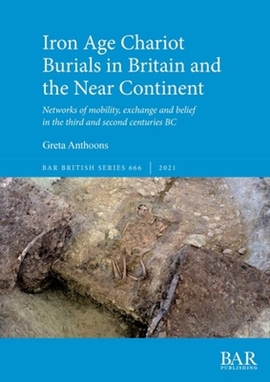Iron Age Chariot Burials in Britain and the Near Continent ...