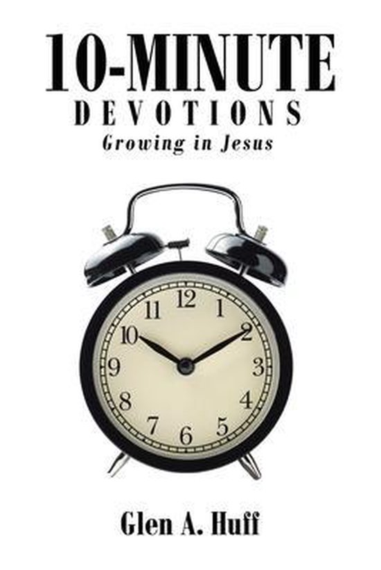 10-Minute Devotions, Glen A Huff | 9781638144656 | Boeken | bol