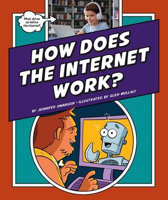 Explaining How Things Work- How Does the Internet Work?, Jennifer ...