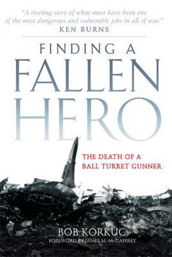 Finding a Fallen Hero: The Death of a Ball Turret Gunner, Bob Korkuc ...