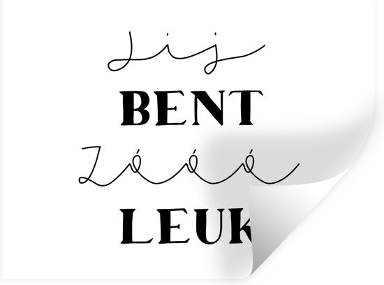 Muurstickers - Sticker Folie - Jij bent zo leuk - Quotes - Spreuken ...