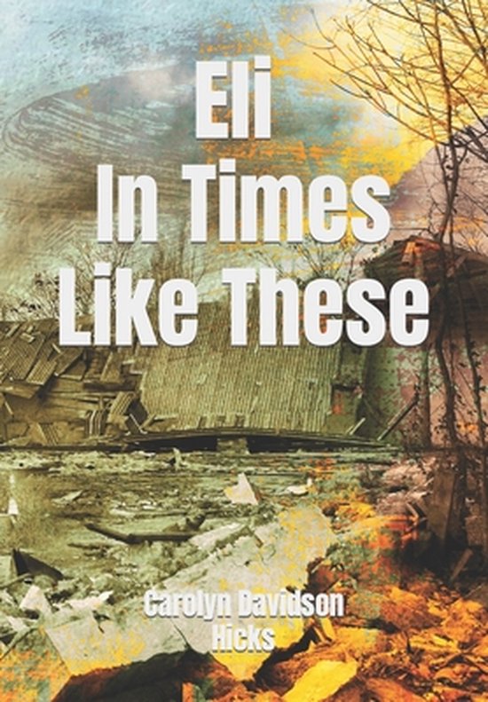 Eli, In Times Like These, Carolyn Davidson Hicks | 9781072955672 ...