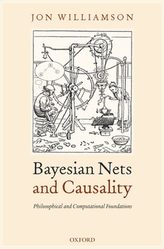 Bayesian Nets and Causality | 9780198530794 | Jon Williamson | Boeken ...