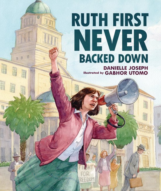 Ruth First Never Backed Down (ebook), Danielle Joseph | 9781728495521 ...