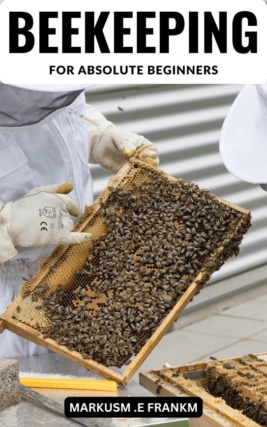 Beekeeping for Absolute Beginners (ebook), Markusm .E Frankm | 1230006490881 | Boeken | bol