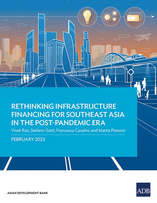 Rethinking Infrastructure Financing for Southeast Asia in the Post-Pandemic Era, Vivek... | bol.com