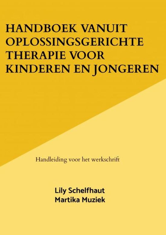 Handboek vanuit Oplossingsgerichte therapie voor kinderen en jongeren, Lily Schelfhaut... | bol