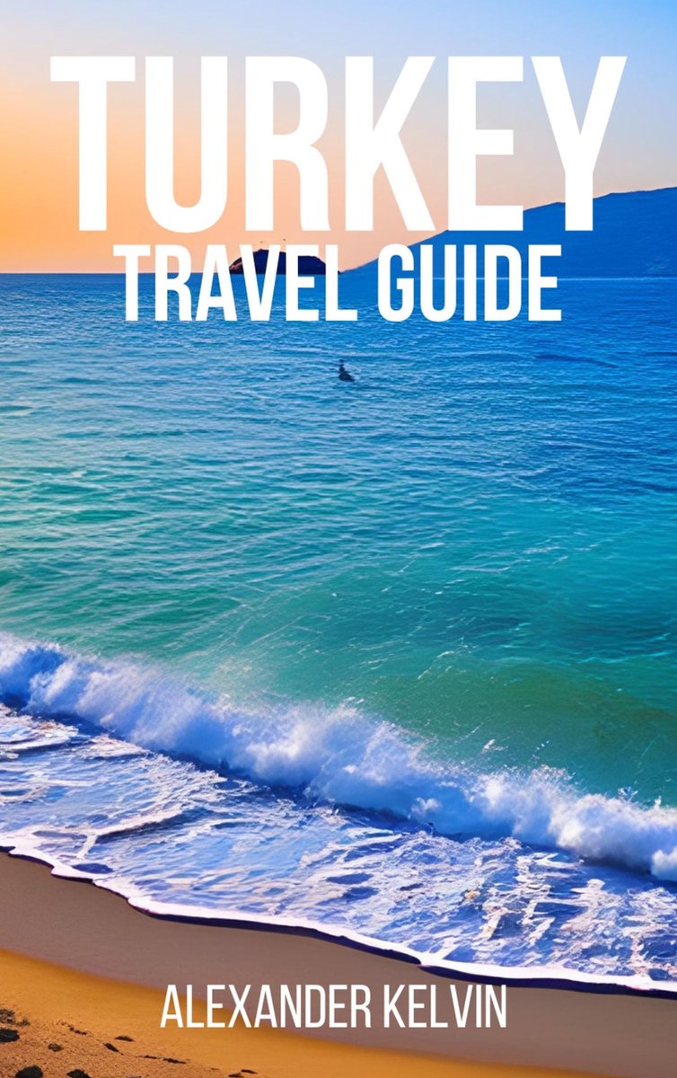 Turkey Travel Guide (ebook), ALEXANDER KELVIN | 1230006613891 | Boeken ...