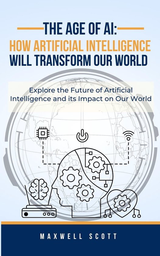 The Age of AI: How Artificial Intelligence Will Transform Our World (ebook), Maxwell... | bol.com