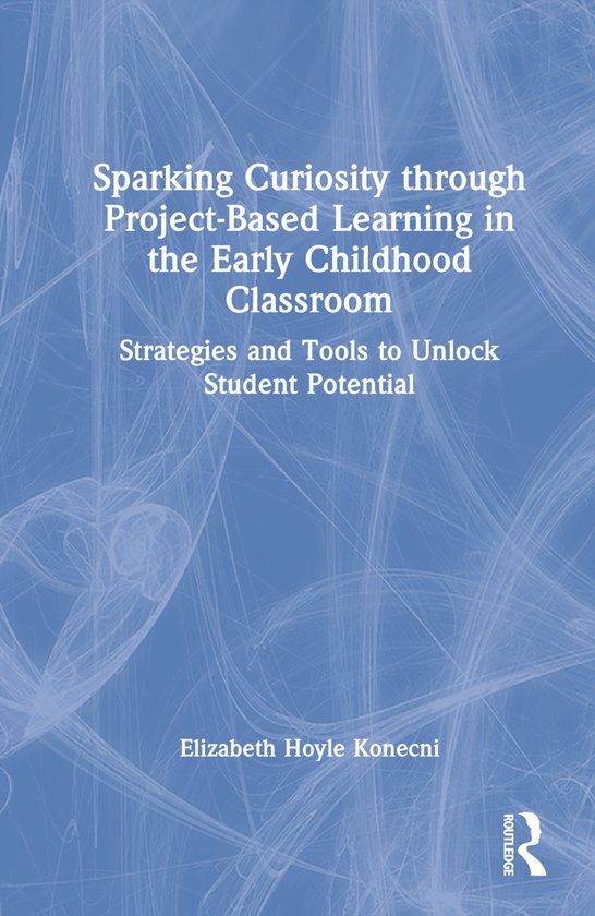 Sparking Curiosity through Project-Based Learning in the Early ...