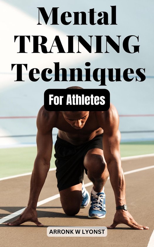 Mental Training Techniques For Athletes (ebook), Arronk W Lyonst ...