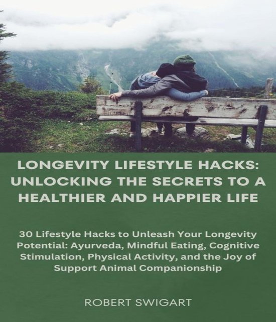 Longevity Lifestyle Hacks (ebook), Robert J Swigart | 9781961747005 | Boeken | bol