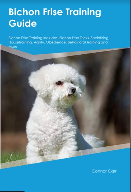 Bichon Frise Training Guide Bichon Frise Training Includes (ebook ...