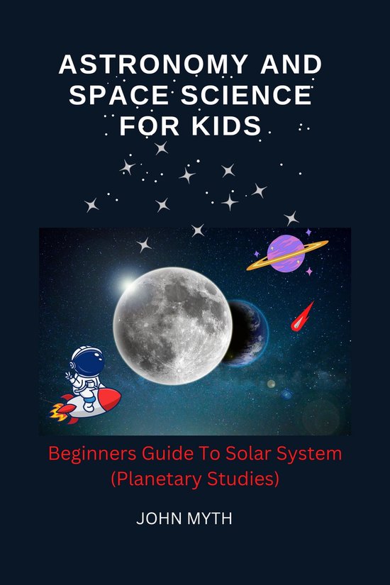Astronomy And Space Science For Kids (ebook), John Myth | 1230006141905 ...