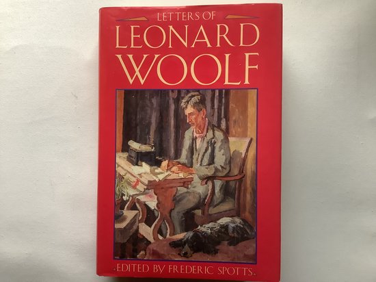 Letters Of Leonard Woolf, Edited by Frederic Spotts | 9780297796350 ...