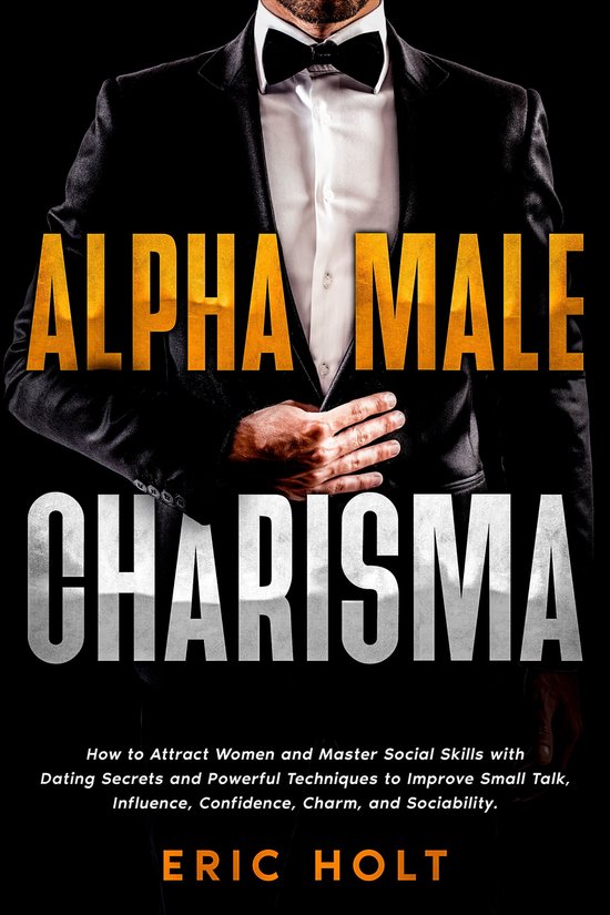 Alpha Male Charisma (ebook), Eric Holt | 9781835121917 | Boeken | bol.com