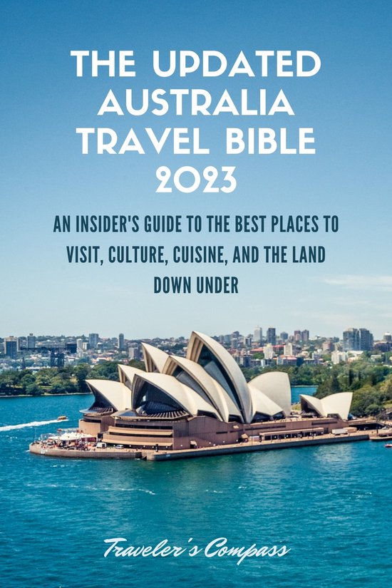 The Updated Australia Travel Bible 2023 (ebook), Traveler's Compass ...