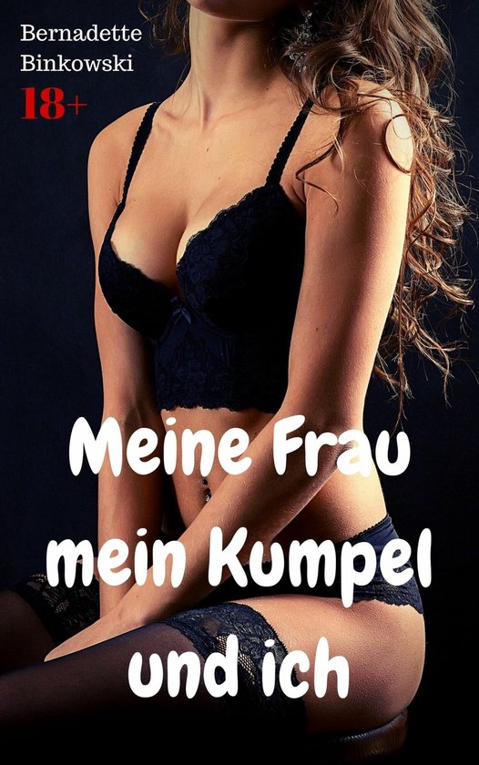 Meine Frau, mein Kumpel und ich (ebook), Bernadette Binkowski | 9783987065651 | Boeken | bol