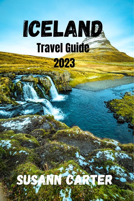 ICELAND Travel Guide 2023 (ebook), Susann Carter | 1230006538262 | Boeken | bol