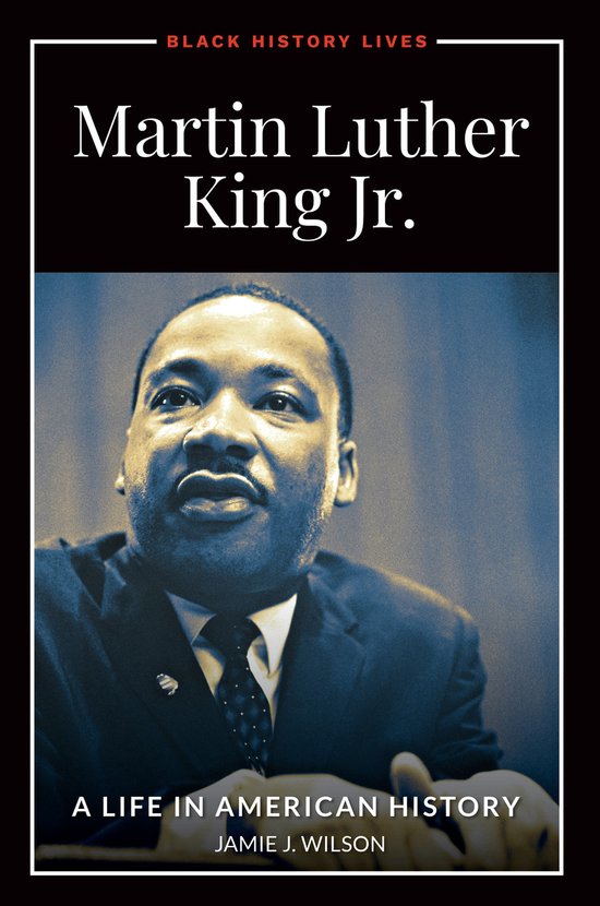 Black History Lives- Martin Luther King Jr., Jamie J. Wilson ...