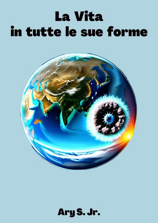 La Vita in tutte le sue forme (ebook), Ary S. Jr. | 9798223077282 ...