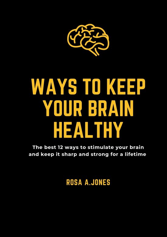 Ways to keep your brain healthy (ebook), Rosa A.jones | 1230006464431 ...