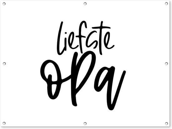 Tuinposter - Tuindoek - Tuinposters buiten - Quotes - Liefste Opa - Opa ...