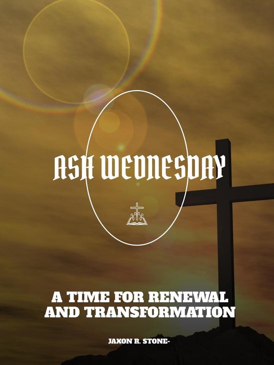 Ash Wednesday: A Time for Renewal and Transformation (ebook), Jaxon R ...
