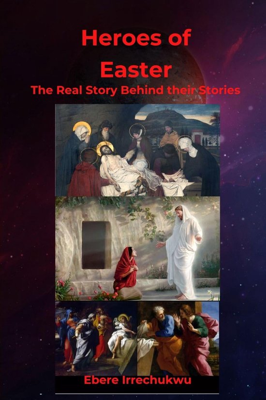 HEROES OF EASTER - The Real Story Behind Their Story (ebook), Ebere ...