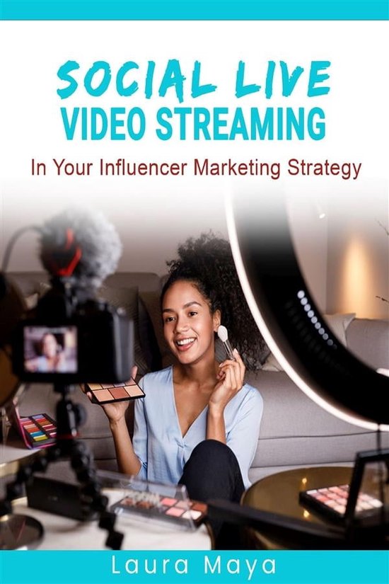Social Live Video Streaming In Your Influencer Marketing Strategy ...
