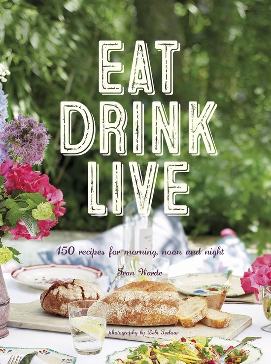 Eat, Drink, Live, Fran Warde | 9781849758567 | Boeken | bol.com