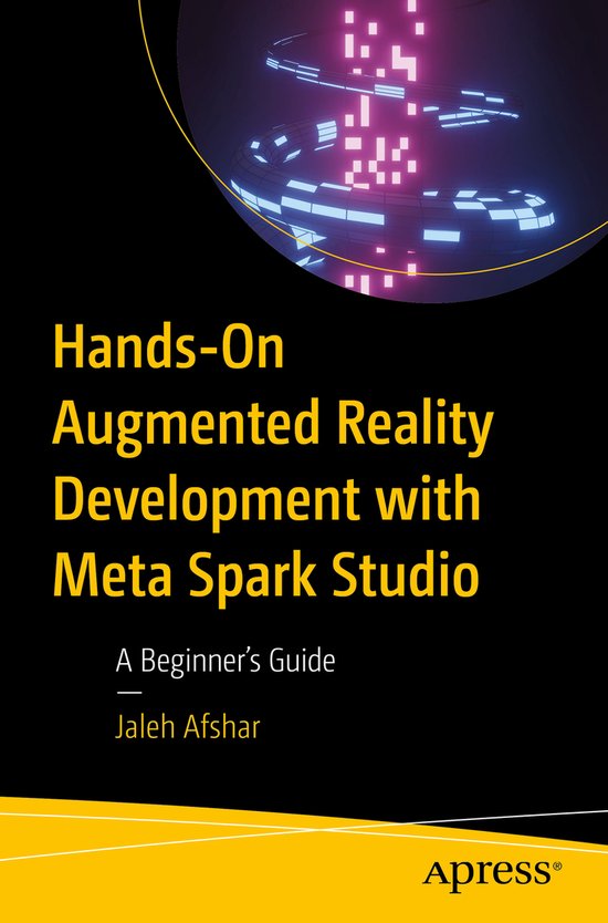 Hands-On Augmented Reality Development with Meta Spark Studio, Jaleh Afshar |... | bol.com