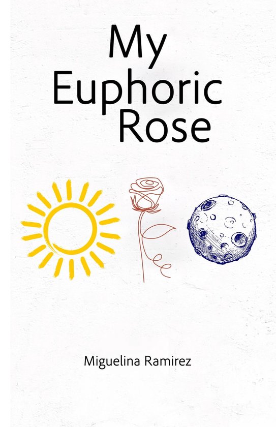 My Euphoric Rose (ebook), Miguelina Ramirez | 9781738932559 | Boeken ...