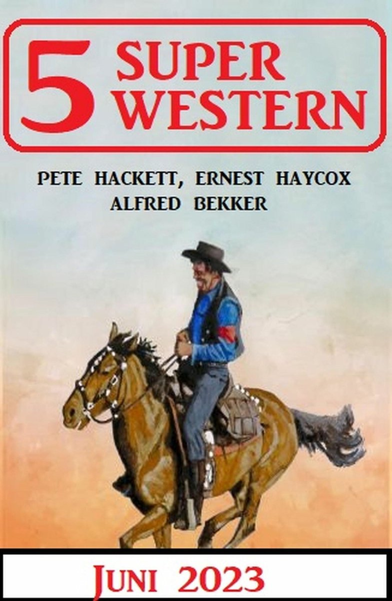 5 Super Western Juni 2023 (ebook), Alfred Bekker | 9783738978360 ...
