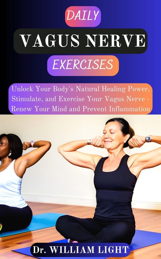 DAILY VAGUS NERVE EXERCISES (ebook), Dr William Light | 1230006524395 | Boeken | bol