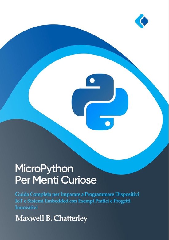 MicroPython per Menti Curiose : Guida Completa per Imparare a Programmare Dispositivi... | bol.com