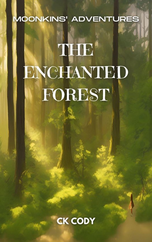 Moonkins’ Adventures 1 - The Enchanted Forest (ebook), CK Cody ...