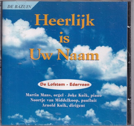 Heerlijk is Uw naam - De Lofstem Ederveen o.l.v. Arnold Kuik - Martin ...