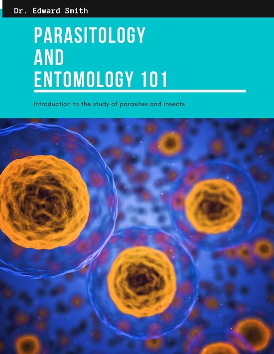 Parasitology And Entomology 101: Introduction To The Study of Parasites ...